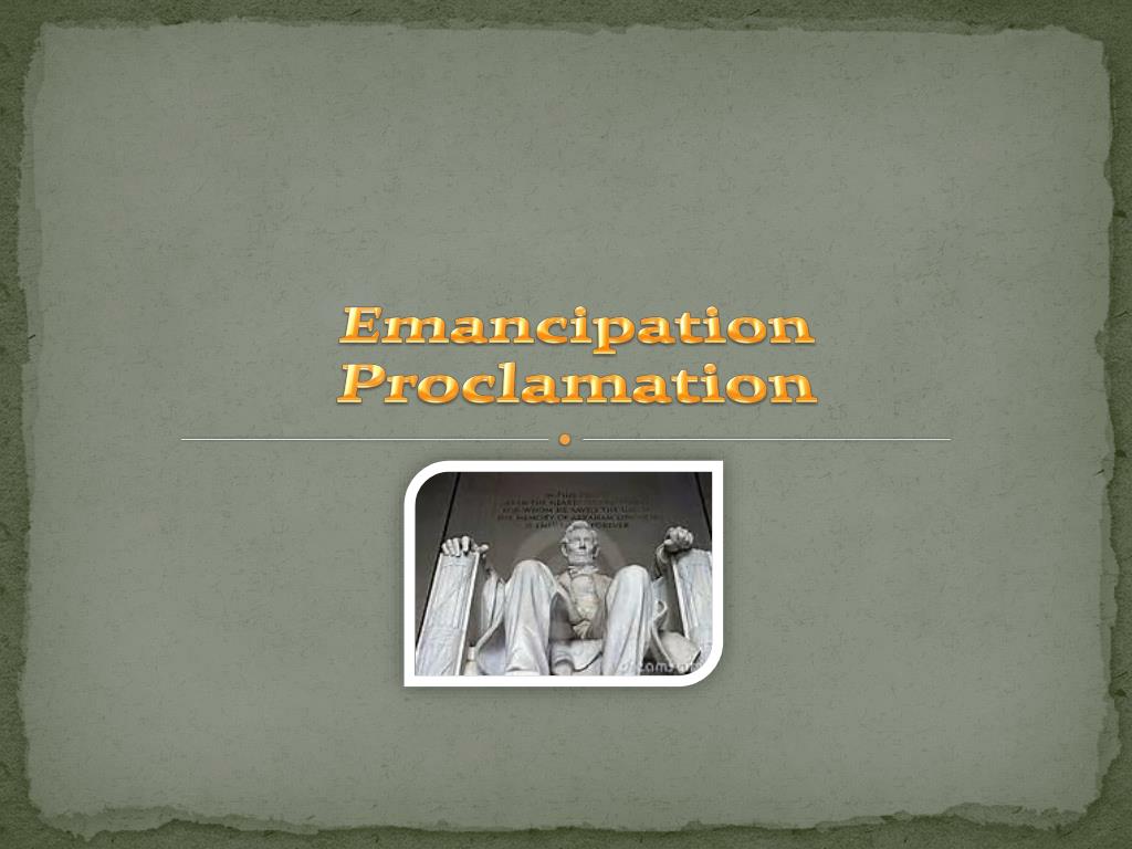 PPT - Emancipation Proclamation PowerPoint Presentation, free download ...