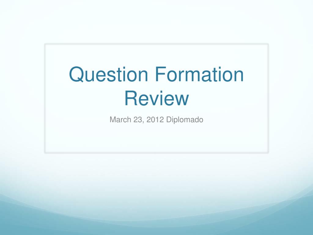 PPT - Question Formation Review PowerPoint Presentation, free download ...
