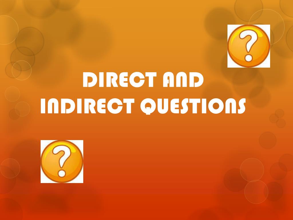 PPT - DIRECT AND INDIRECT QUESTIONS PowerPoint Presentation, free ...