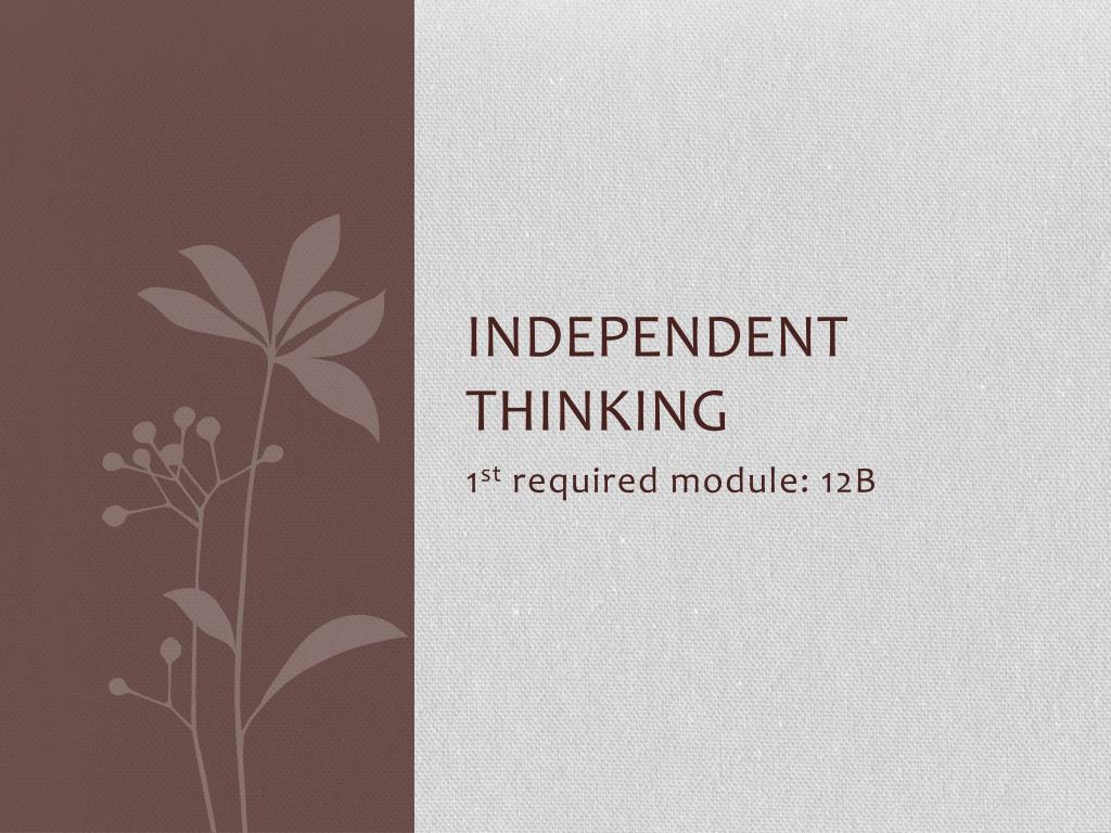 PPT - Independent Thinking PowerPoint Presentation, free download - ID ...