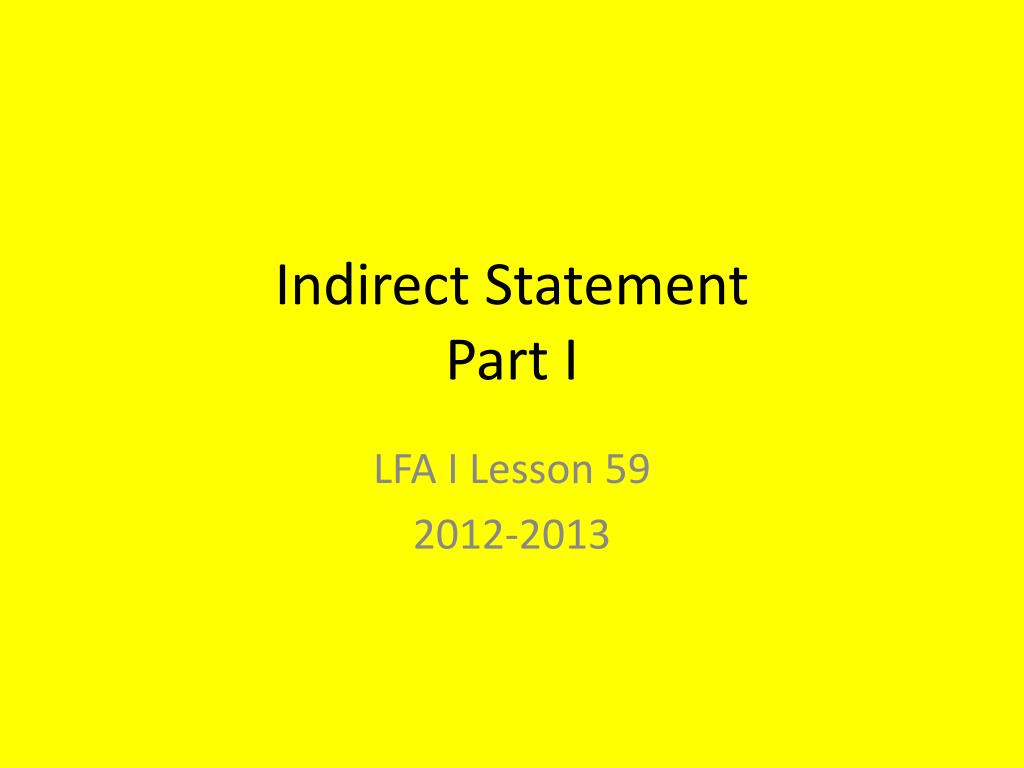 PPT - Indirect Statement Part I PowerPoint Presentation, free download ...