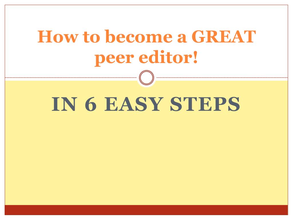 PPT - How to become a GREAT peer editor! PowerPoint Presentation, free ...