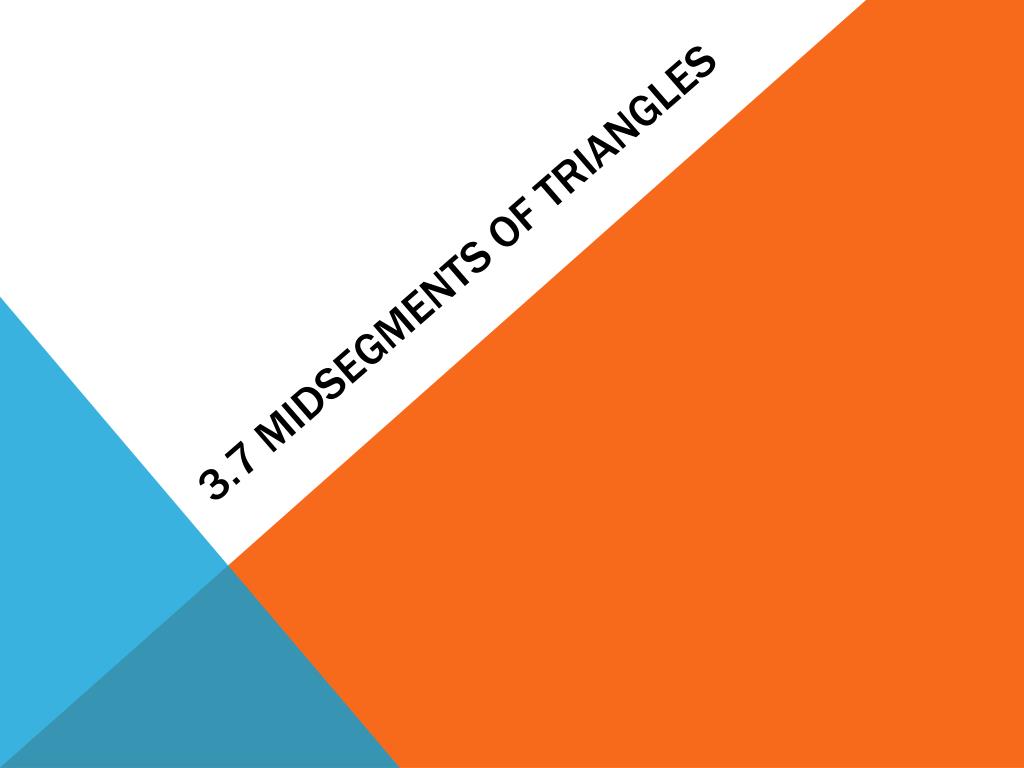 PPT - 3.7 Midsegments of Triangles PowerPoint Presentation, free ...