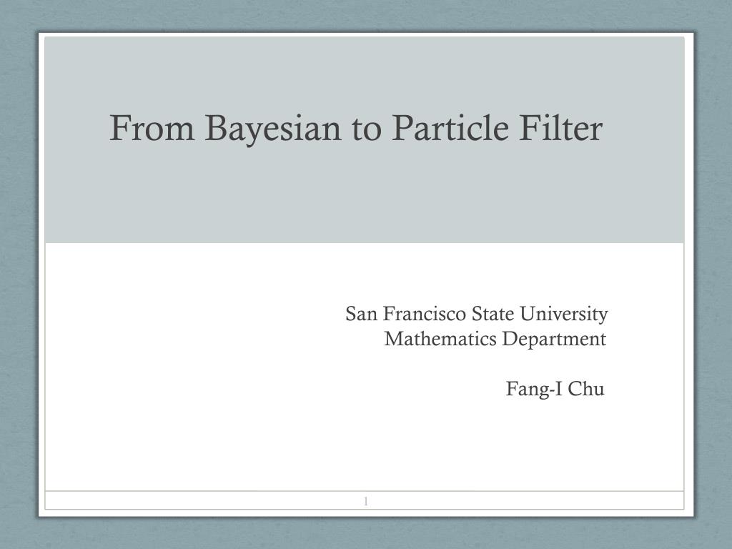 PPT - From Bayesian to Particle Filter PowerPoint Presentation, free download - ID:2222457