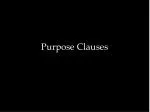 PPT - CLAUSES OF PURPOSE PowerPoint Presentation, free download - ID ...