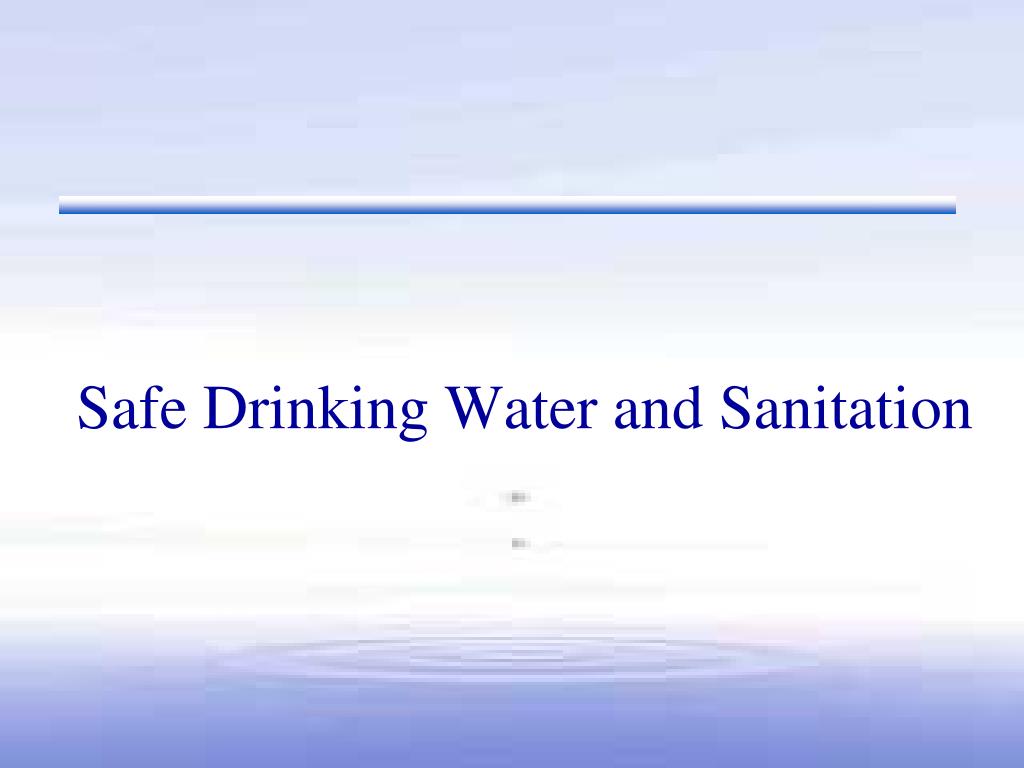 PPT - Safe Drinking Water and Sanitation PowerPoint Presentation, free ...
