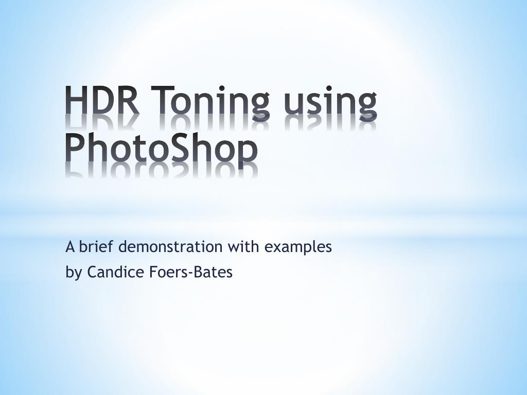 PPT - HDR Toning using PhotoShop PowerPoint Presentation, free download ...