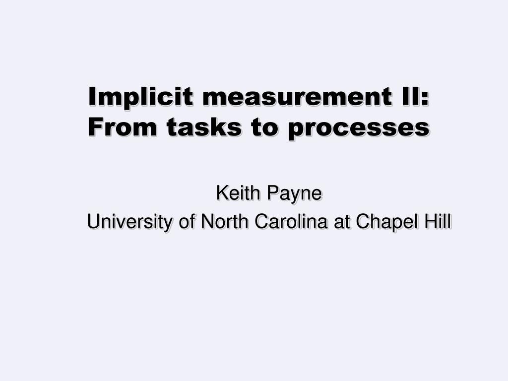 PPT - Implicit measurement II: From tasks to processes PowerPoint ...