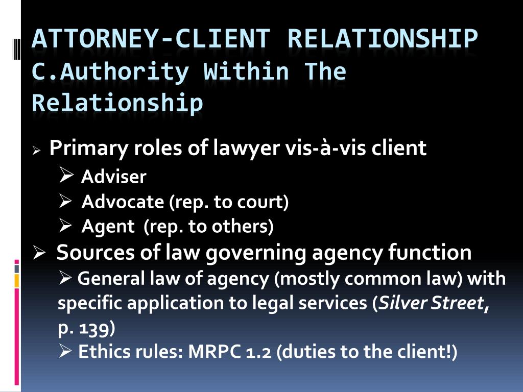 PPT - ATTORNEY-CLIENT RELATIONSHIP c. Authority Within The Relationship ...