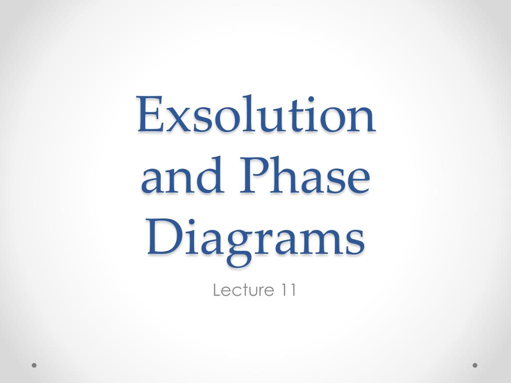 PPT - Exsolution and Phase Diagrams PowerPoint Presentation, free ...