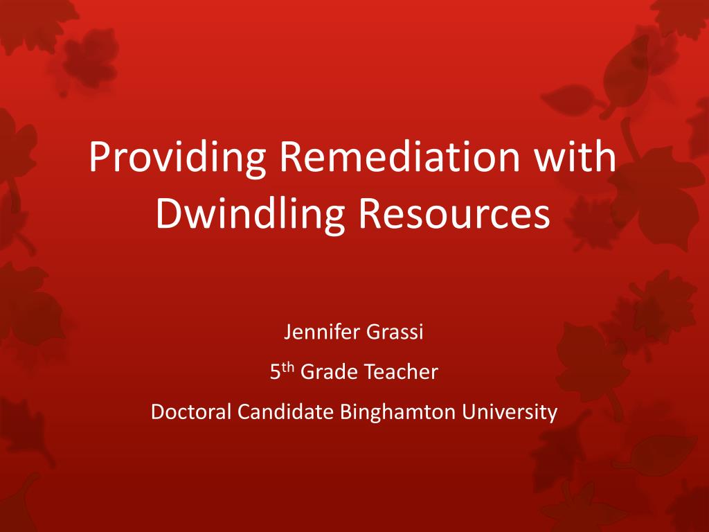 PPT - Providing Remediation with Dwindling Resources PowerPoint ...