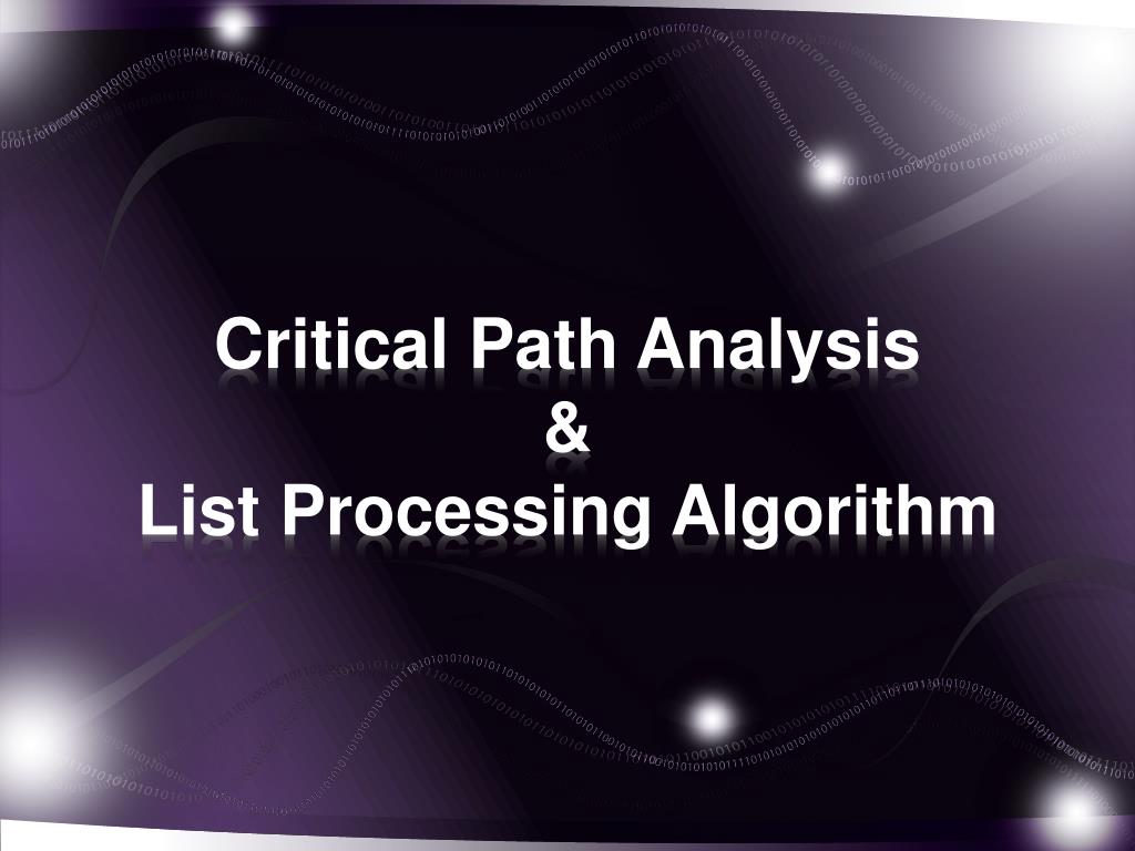 PPT - Critical Path Analysis & List Processing Algorithm PowerPoint ...