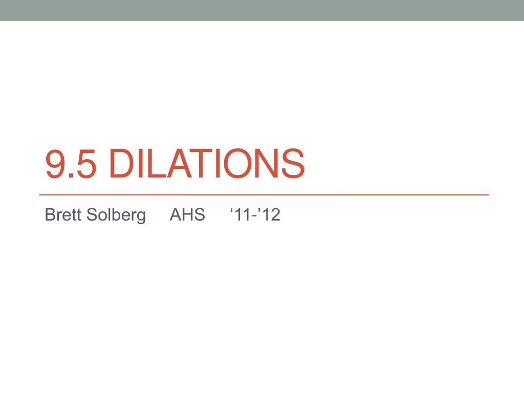PPT - 9.5 Dilations PowerPoint Presentation, free download - ID:2225853