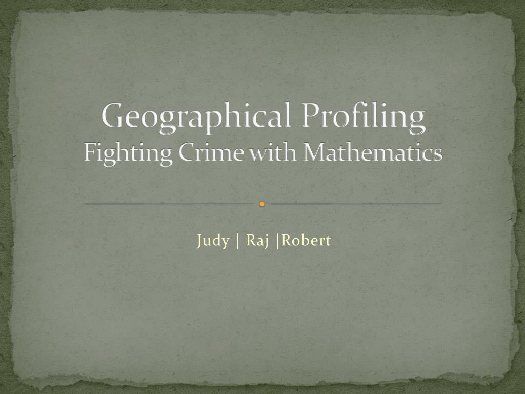 PPT - Geographical Profiling Fighting Crime with Mathematics PowerPoint ...