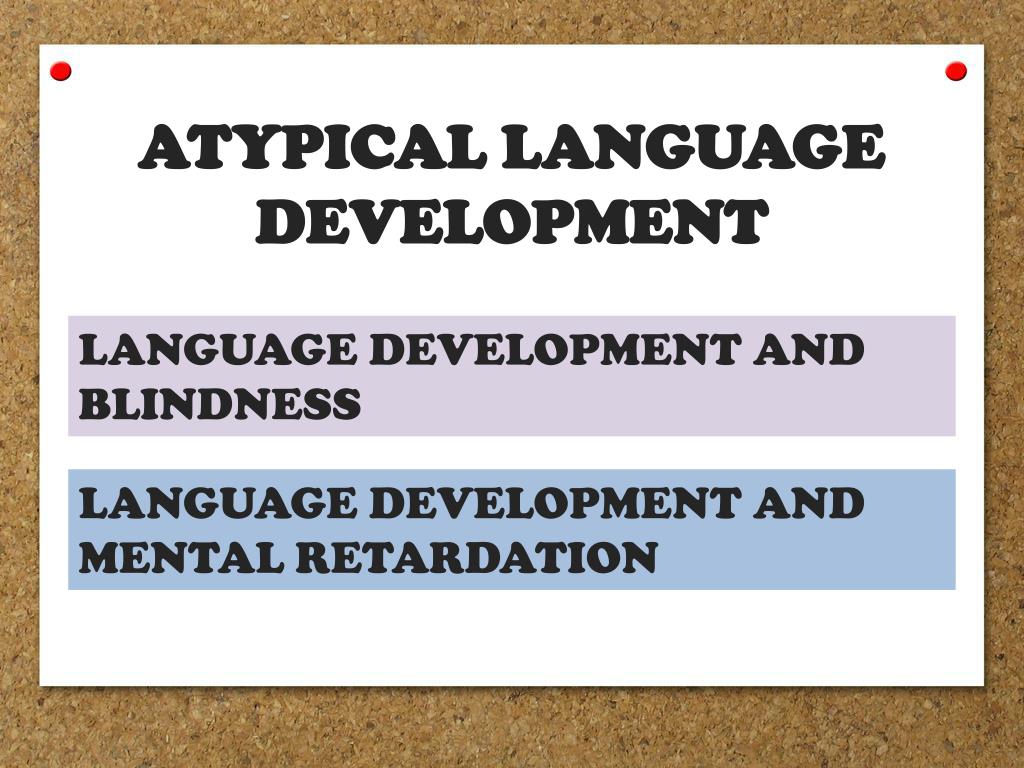 PPT - ATYPICAL LANGUAGE DEVELOPMENT PowerPoint Presentation, free ...