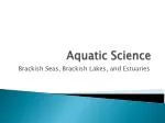 PPT - Aquatic Science PowerPoint Presentation, free download - ID:1942797