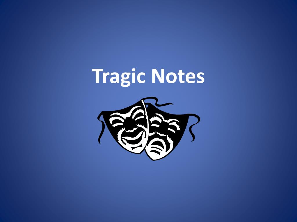 PPT - Understanding Tragic Notes: Exploring the Essence of Greek ...