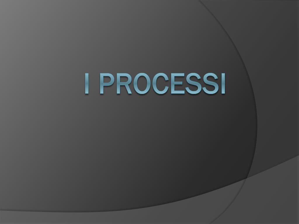 PPT - I processi PowerPoint Presentation, free download - ID:2226779