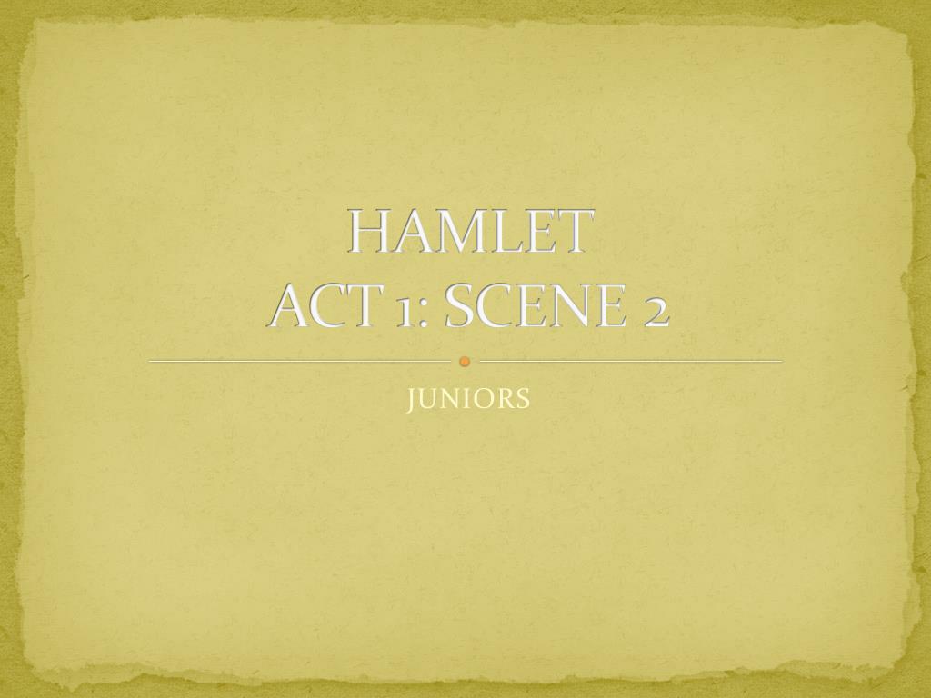 PPT - HAMLET ACT 1: SCENE 2 PowerPoint Presentation, free download - ID ...
