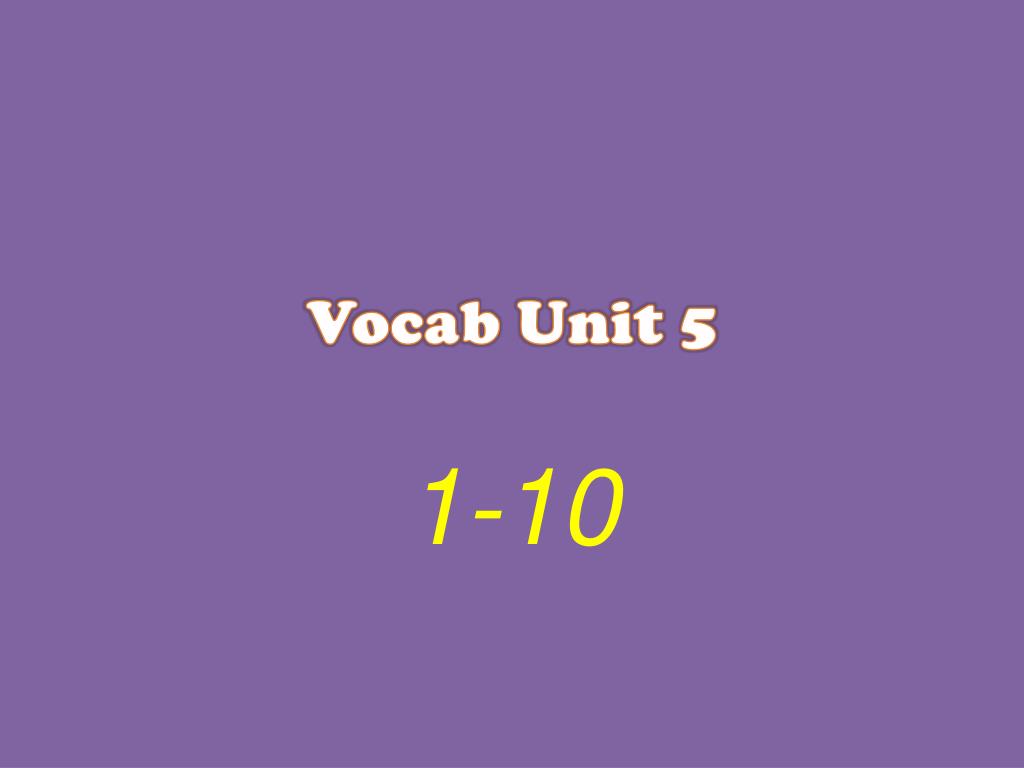 PPT - Vocab Unit 5 PowerPoint Presentation, free download - ID:2227999