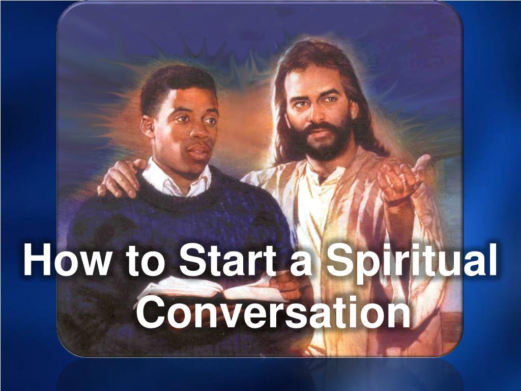 PPT - How to Start a Spiritual Conversation PowerPoint Presentation ...