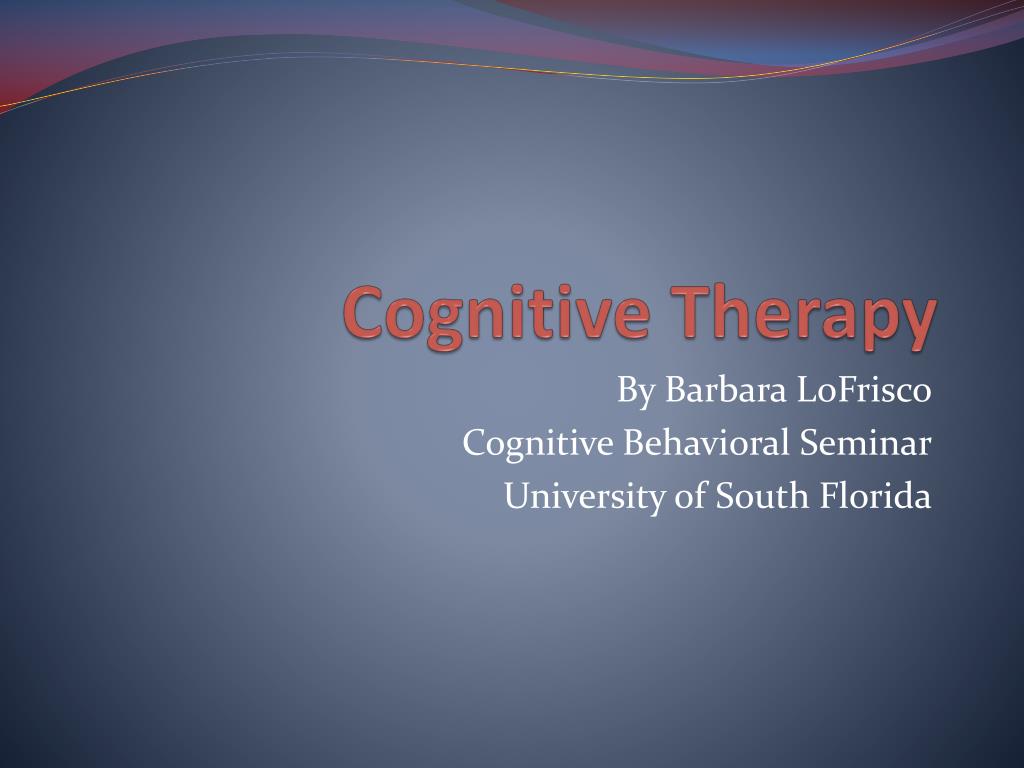PPT - Cognitive Therapy PowerPoint Presentation, free download - ID:2228511