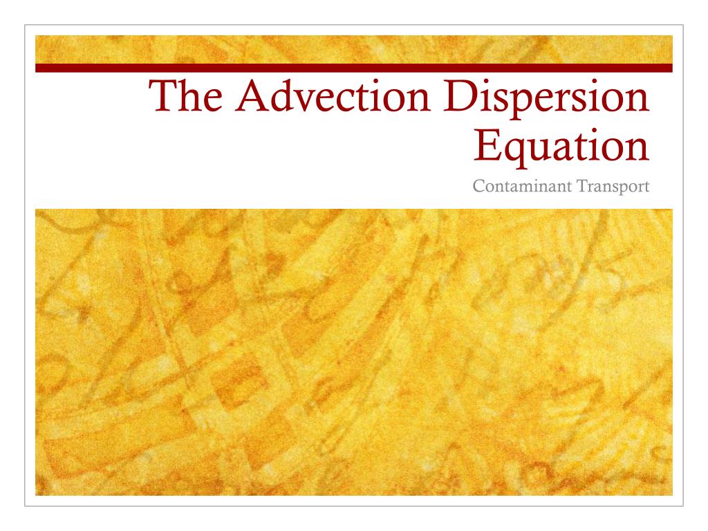 PPT - The Advection Dispersion Equation PowerPoint Presentation, free ...