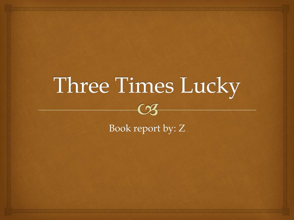 PPT - Three Times Lucky PowerPoint Presentation, free download - ID:2230561
