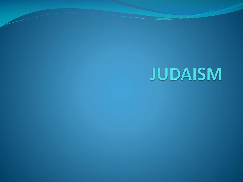 PPT - JUDAISM PowerPoint Presentation, free download - ID:2231064
