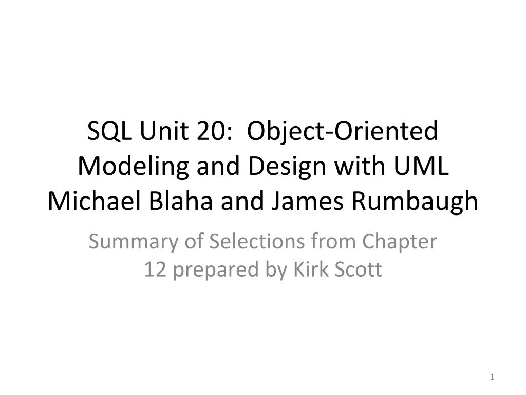 PPT - SQL Unit 20: Object-Oriented Modeling and Design with UML Michael Blaha and James Rumbaugh ...