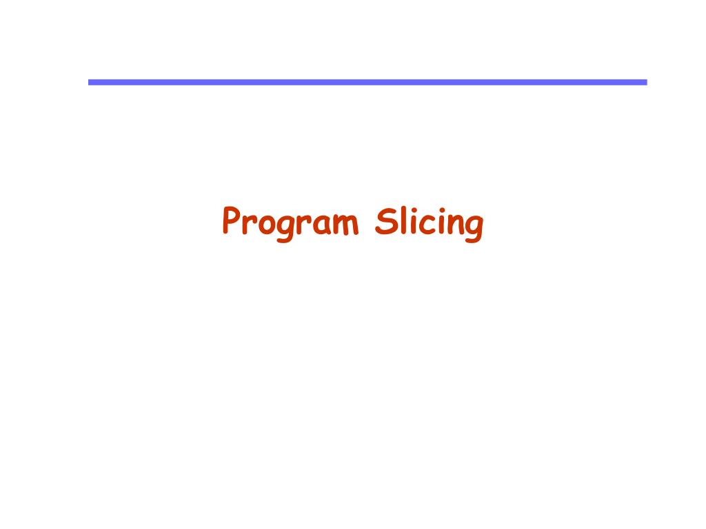 PPT - Program Slicing PowerPoint Presentation, free download - ID:2232004