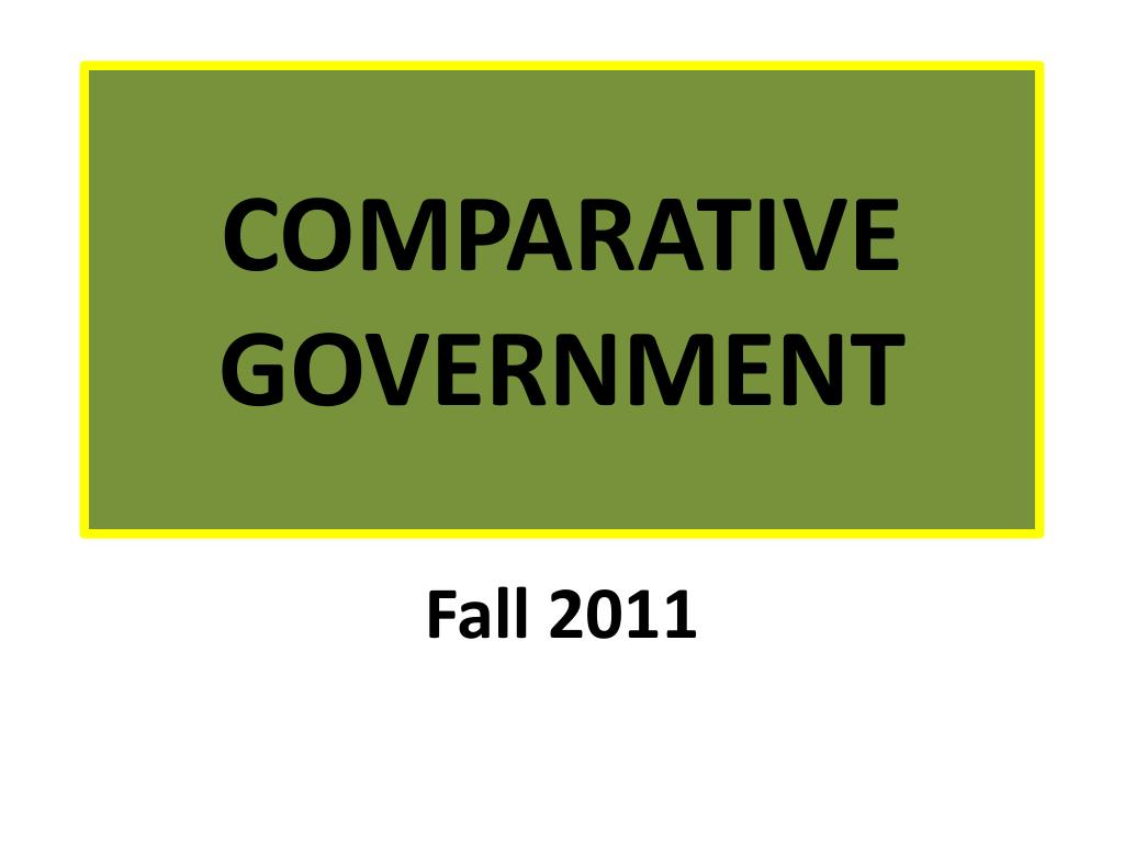 PPT - COMPARATIVE GOVERNMENT PowerPoint Presentation, free download ...