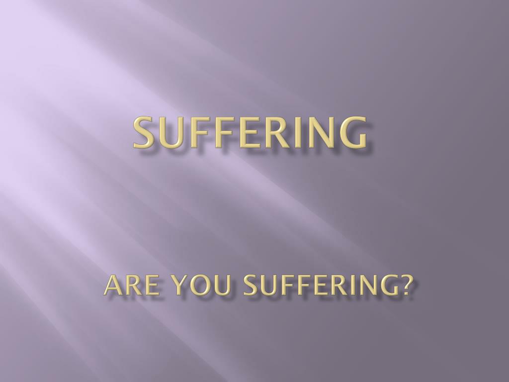 PPT - Suffering PowerPoint Presentation, free download - ID:2233315