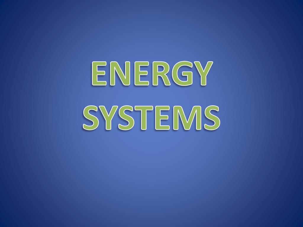 PPT - ENERGY SYSTEMS PowerPoint Presentation, free download - ID:2234026