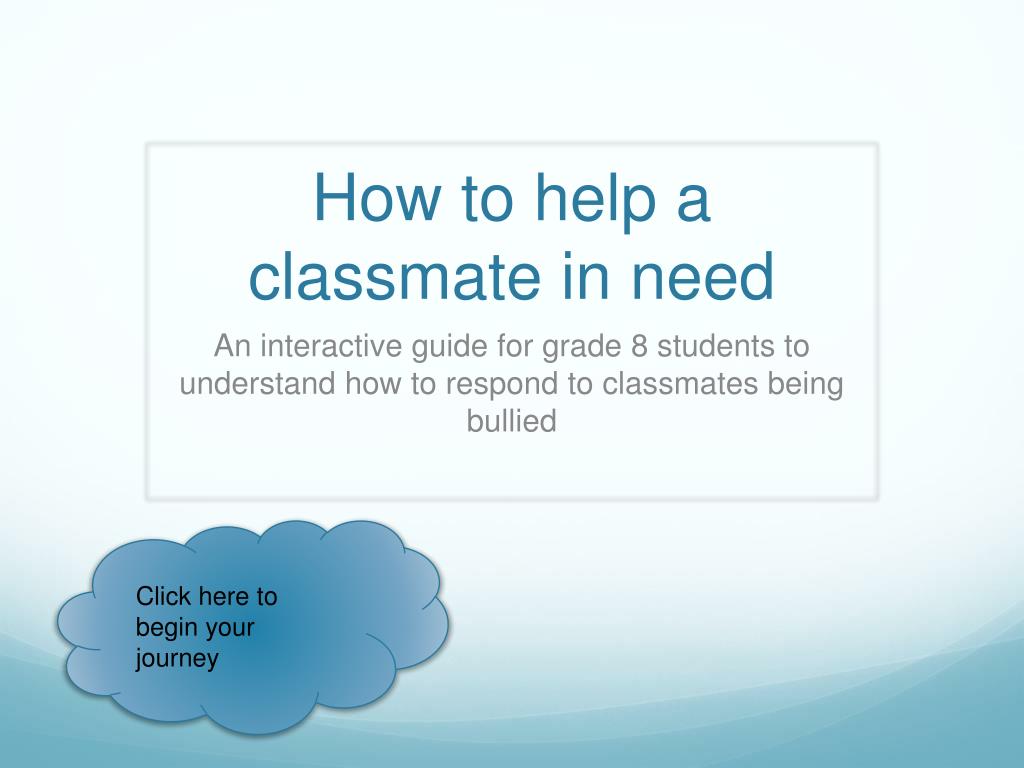 PPT - How to help a classmate in need PowerPoint Presentation, free ...