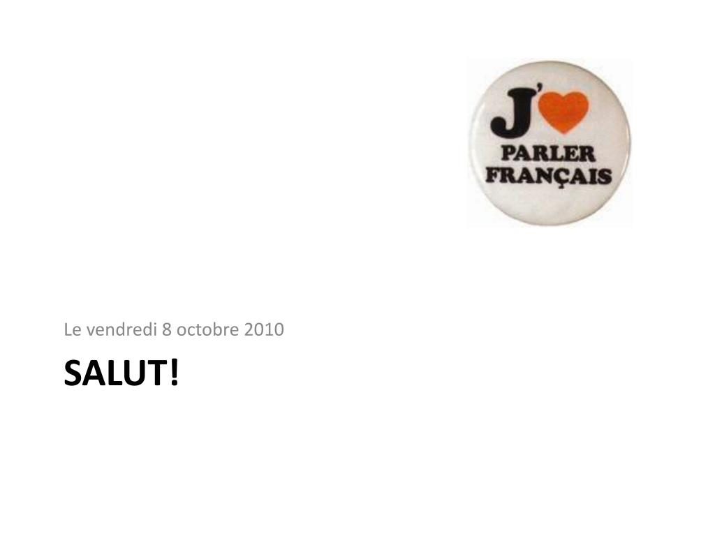 PPT - Salut ! PowerPoint Presentation, free download - ID:2235475