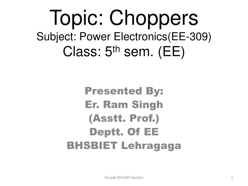 PPT - Topic: Choppers Subject: Power Electronics(EE-309) Class: 5 th ...