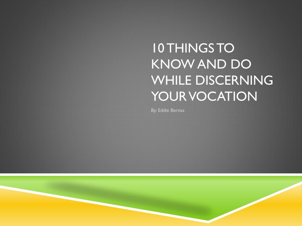 PPT - 10 things to know and do while discerning your vocation ...