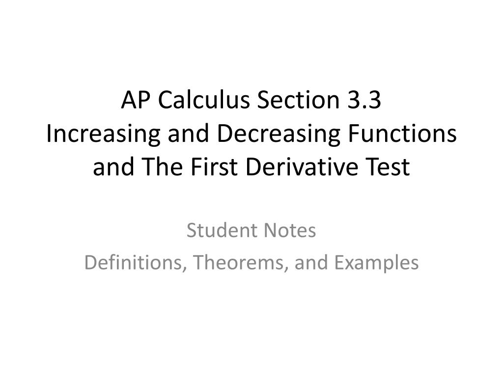 PPT - AP Calculus Section 3.3 Increasing and Decreasing Functions and ...