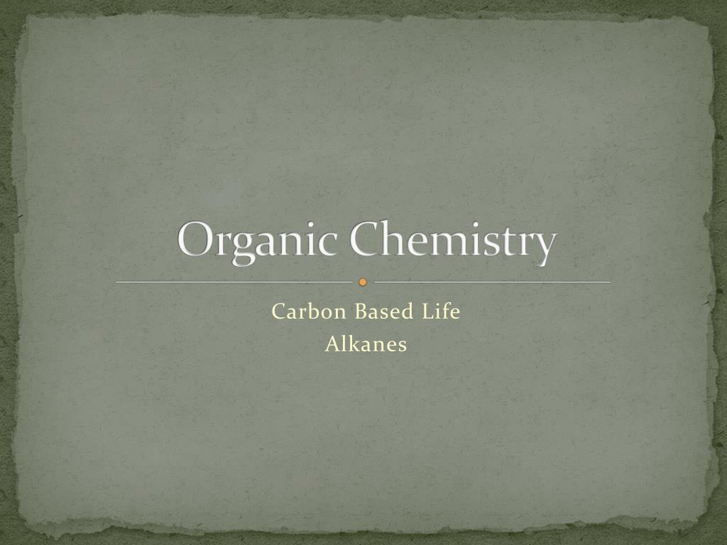 PPT - Organic Chemistry PowerPoint Presentation, free download - ID:2237564