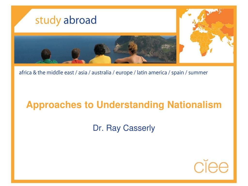 PPT - Approaches to Understanding Nationalism PowerPoint Presentation ...