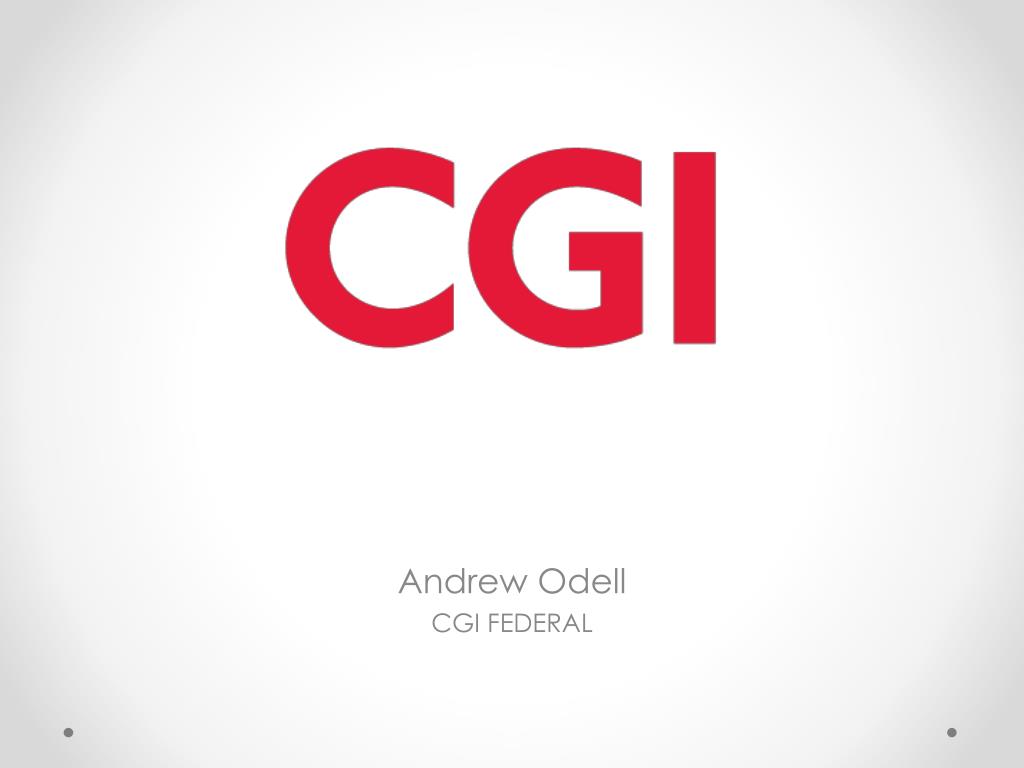 PPT - Andrew Odell CGI FEDERAL PowerPoint Presentation, free download ...