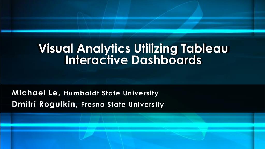 PPT - Visual Analytics Utilizing Tableau Interactive Dashboards PowerPoint Presentation - ID:2239867