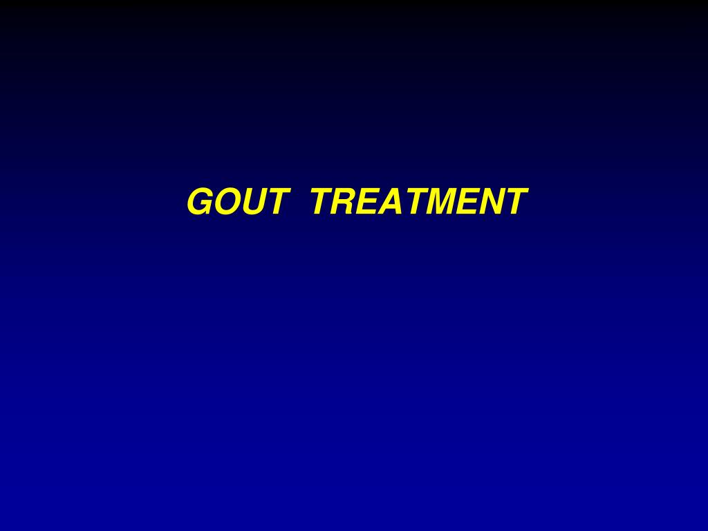 PPT - GOUT TREATMENT PowerPoint Presentation, free download - ID:2239949