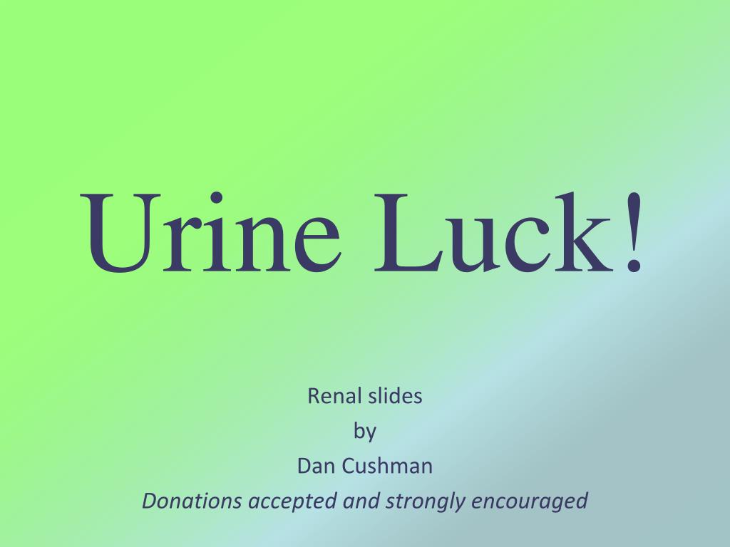 PPT - Urine Luck! PowerPoint Presentation, free download - ID:2240649