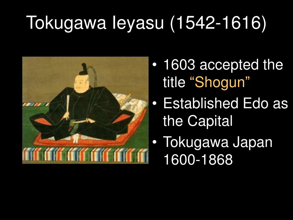 PPT - Tokugawa Ieyasu (1542-1616) PowerPoint Presentation, free ...