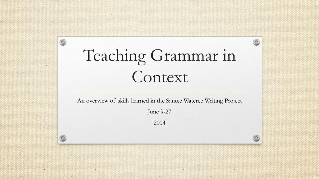 PPT - Teaching Grammar in Context PowerPoint Presentation, free ...
