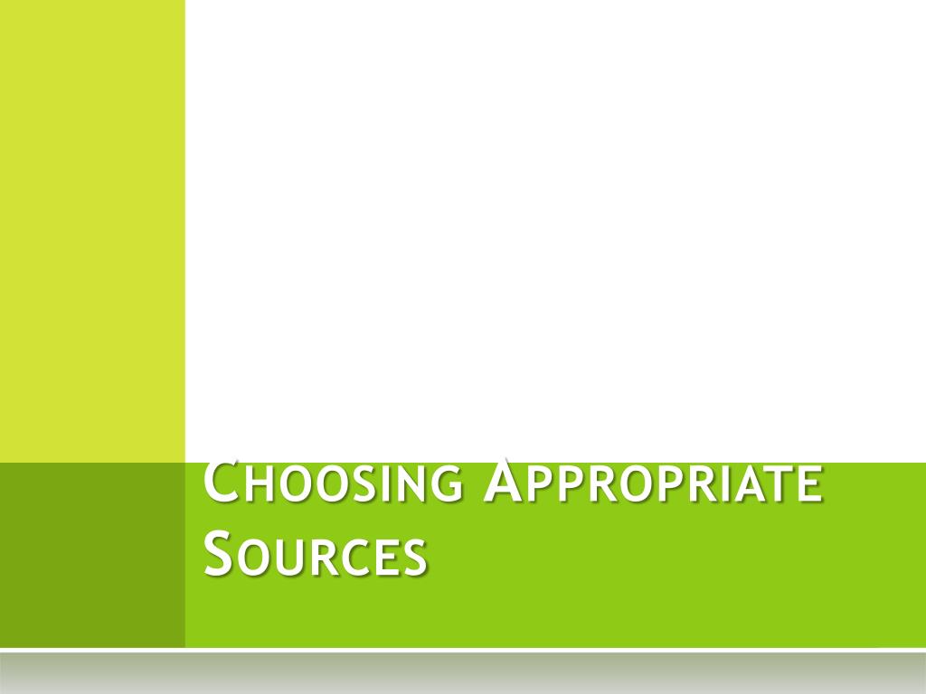 PPT - Choosing Appropriate Sources PowerPoint Presentation, free ...