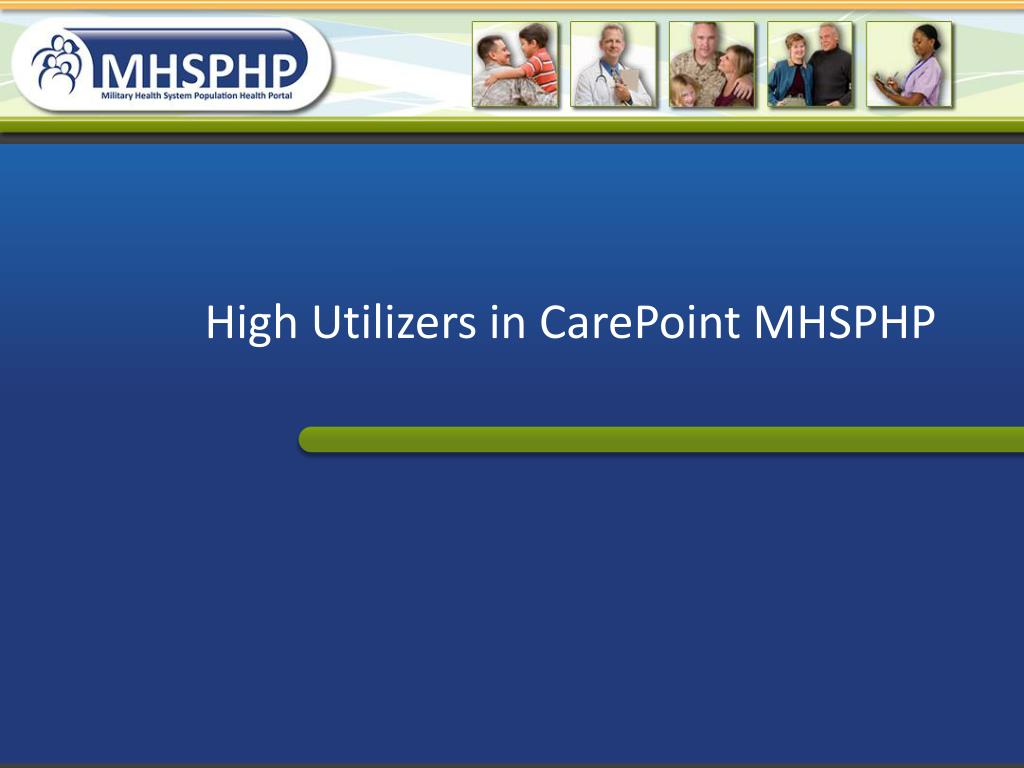 PPT - High Utilizers in CarePoint MHSPHP PowerPoint Presentation, free ...