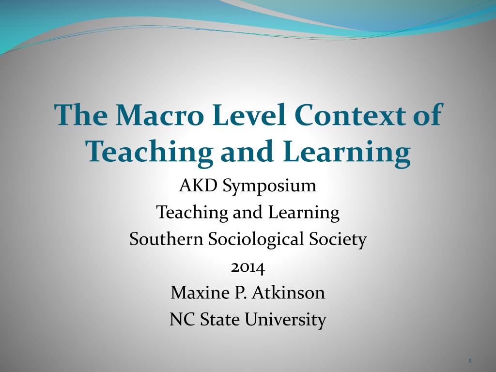PPT - The Macro Level Context of Teaching and Learning Symposium ...